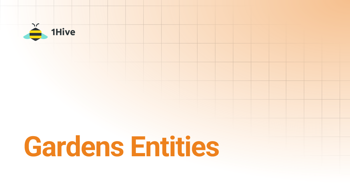 Gardens Entities | 1Hive